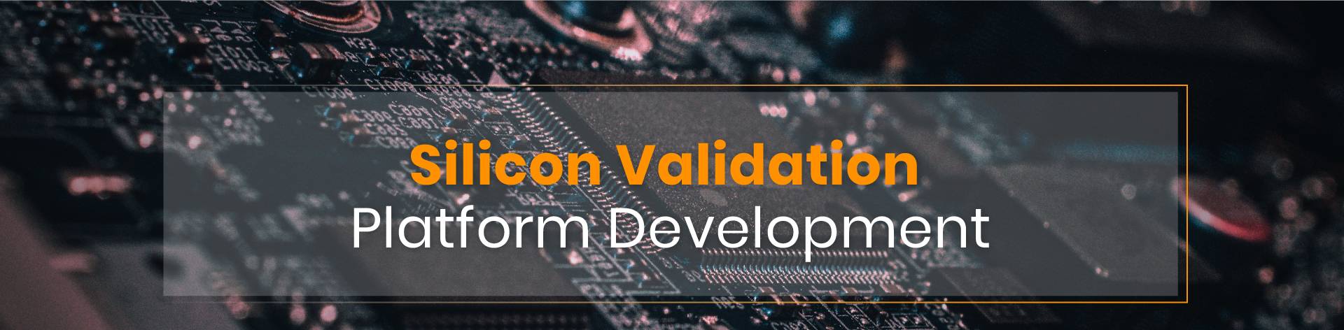 Silicon Validation platform development | SoC validation
